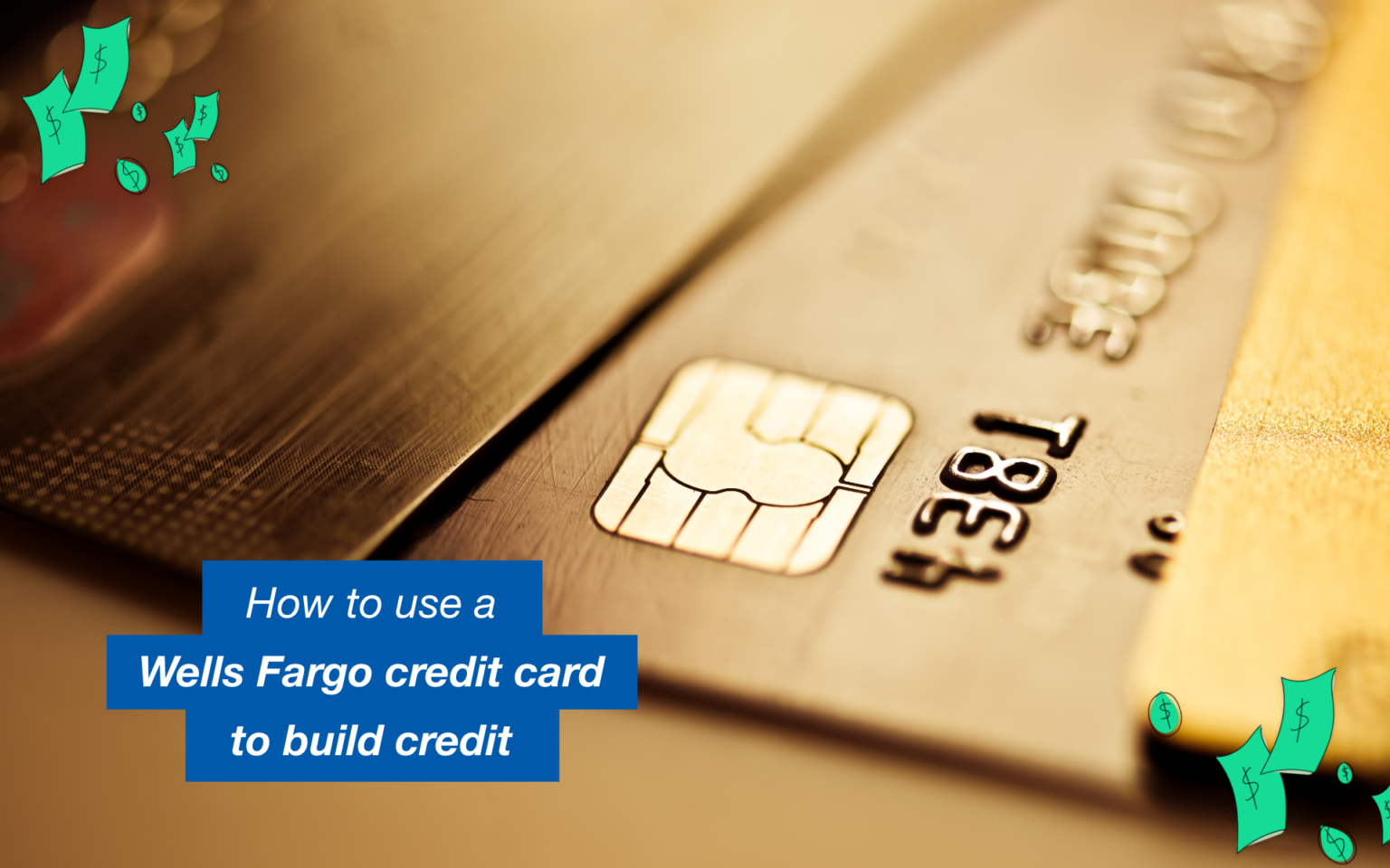 How to Build Credit with a Wells Fargo Credit Card | Credello